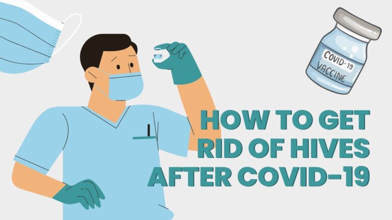 How to Get Rid of Hives After COVID-19 - Say Goodbye to Itchy Skin